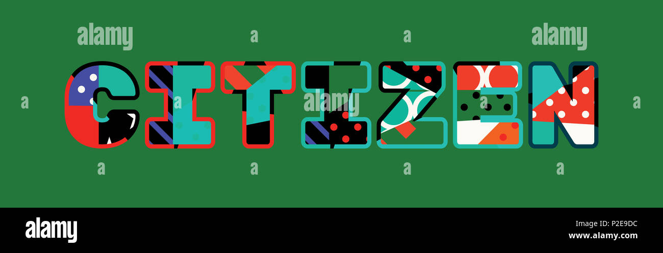 The word CITIZEN concept written in colorful abstract typography Stock ...