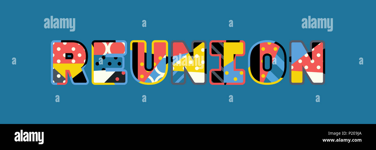 The word REUNION concept written in colorful abstract typography Stock ...