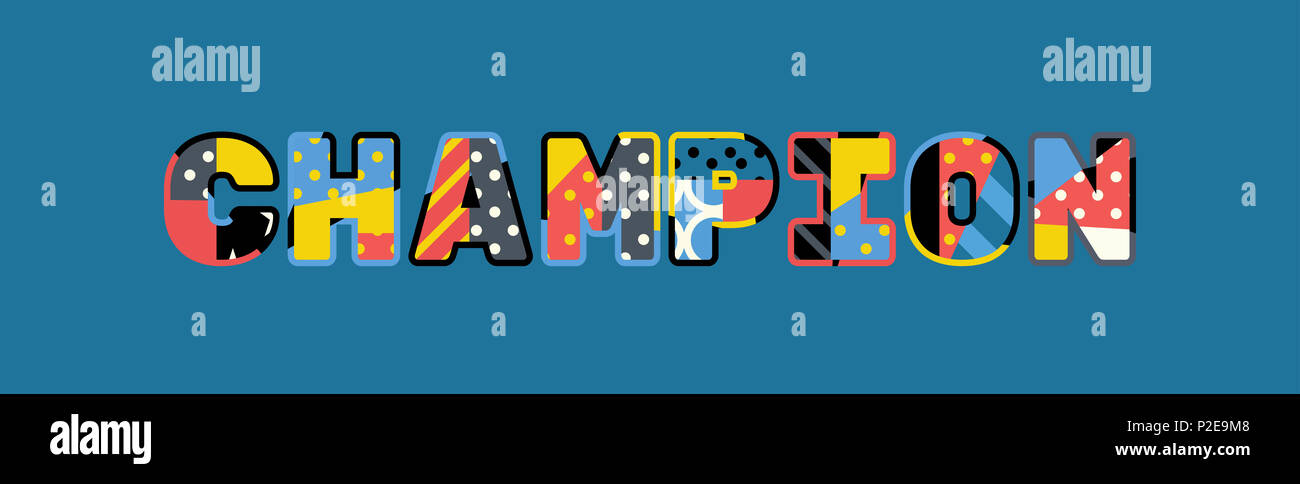 The word CHAMPION concept written in colorful abstract typography Stock ...