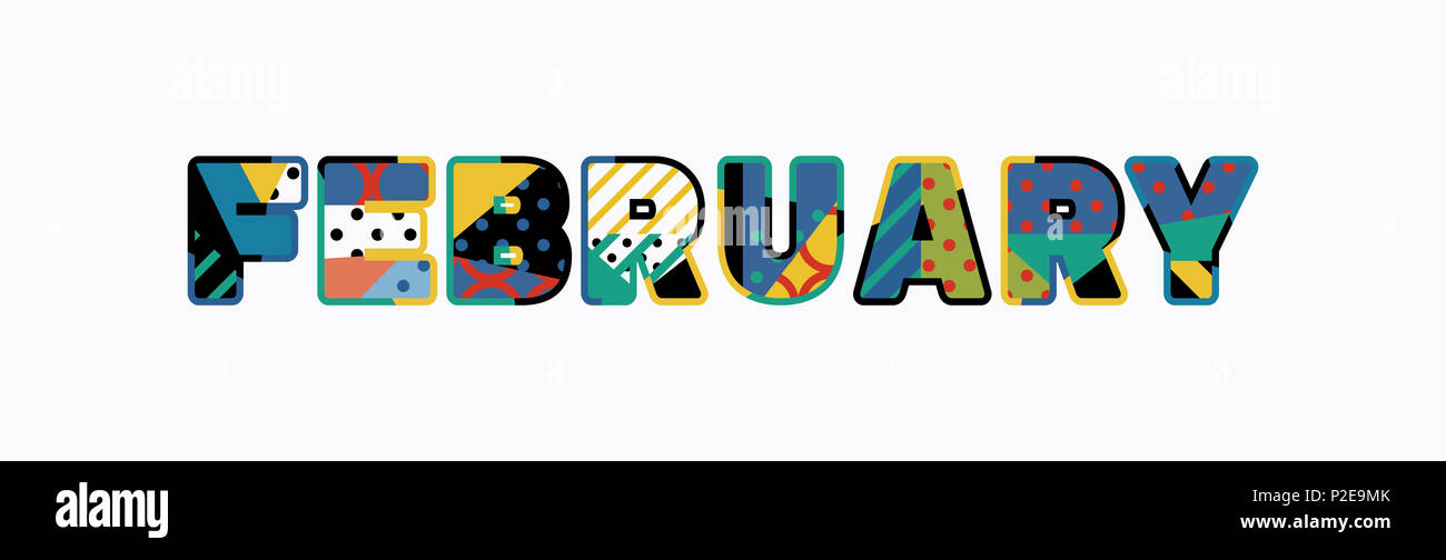 The word FEBRUARY concept written in colorful abstract typography Stock ...