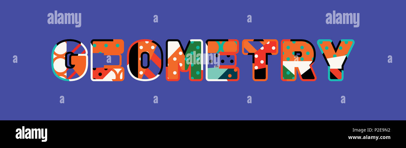 The word GEOMETRY concept written in colorful abstract typography Stock ...