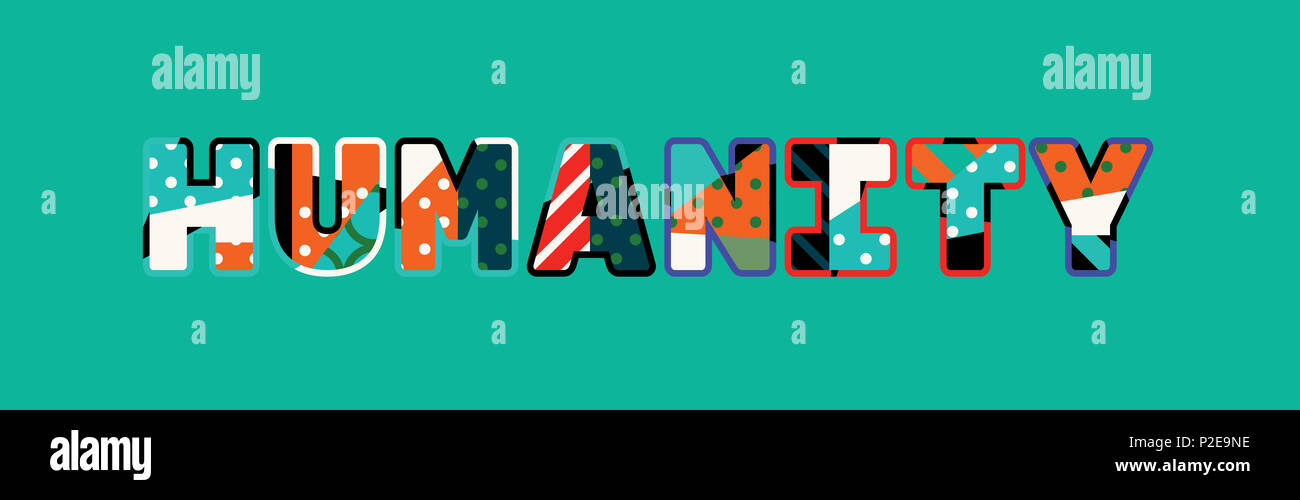The word HUMANITY concept written in colorful abstract typography Stock ...