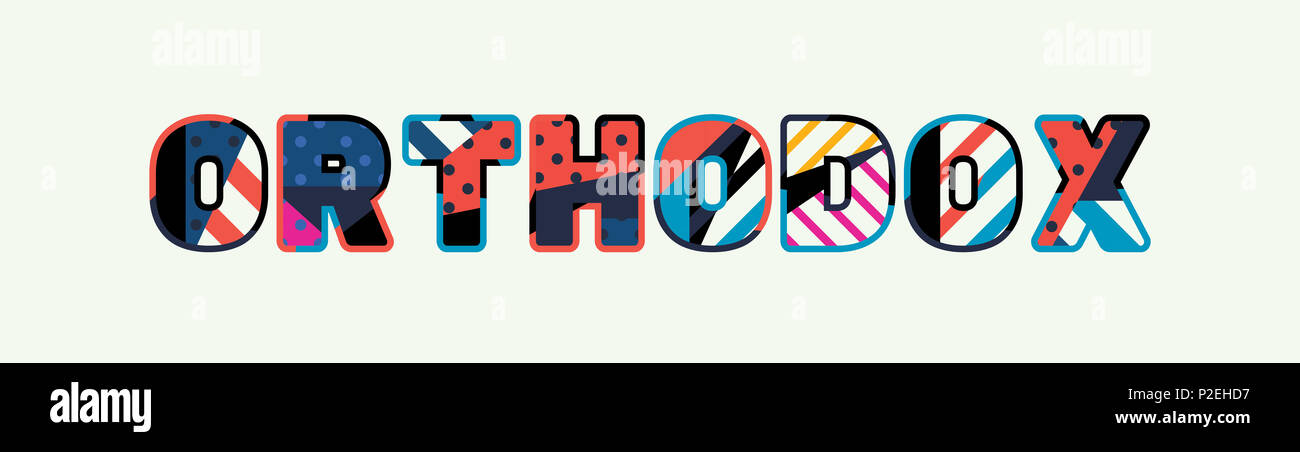 The word ORTHODOX concept written in colorful abstract typography Stock ...