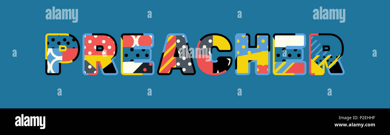 The word PREACHER concept written in colorful abstract typography Stock ...