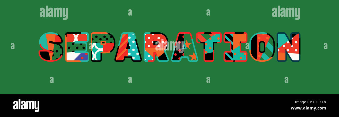 The word SEPARATION concept written in colorful abstract typography ...