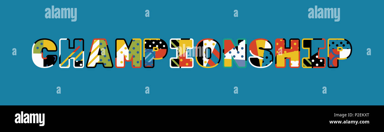 The word CHAMPIONSHIP concept written in colorful abstract typography ...