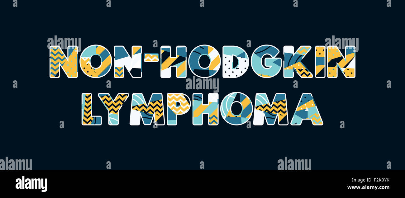 The words NON-HODGKIN LYMPHOMA concept written in colorful abstract ...