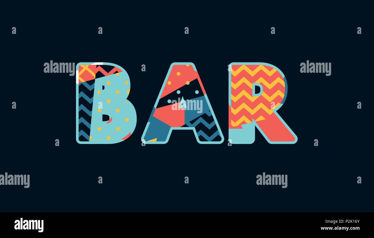 The word BAR concept written in colorful abstract typography Stock ...
