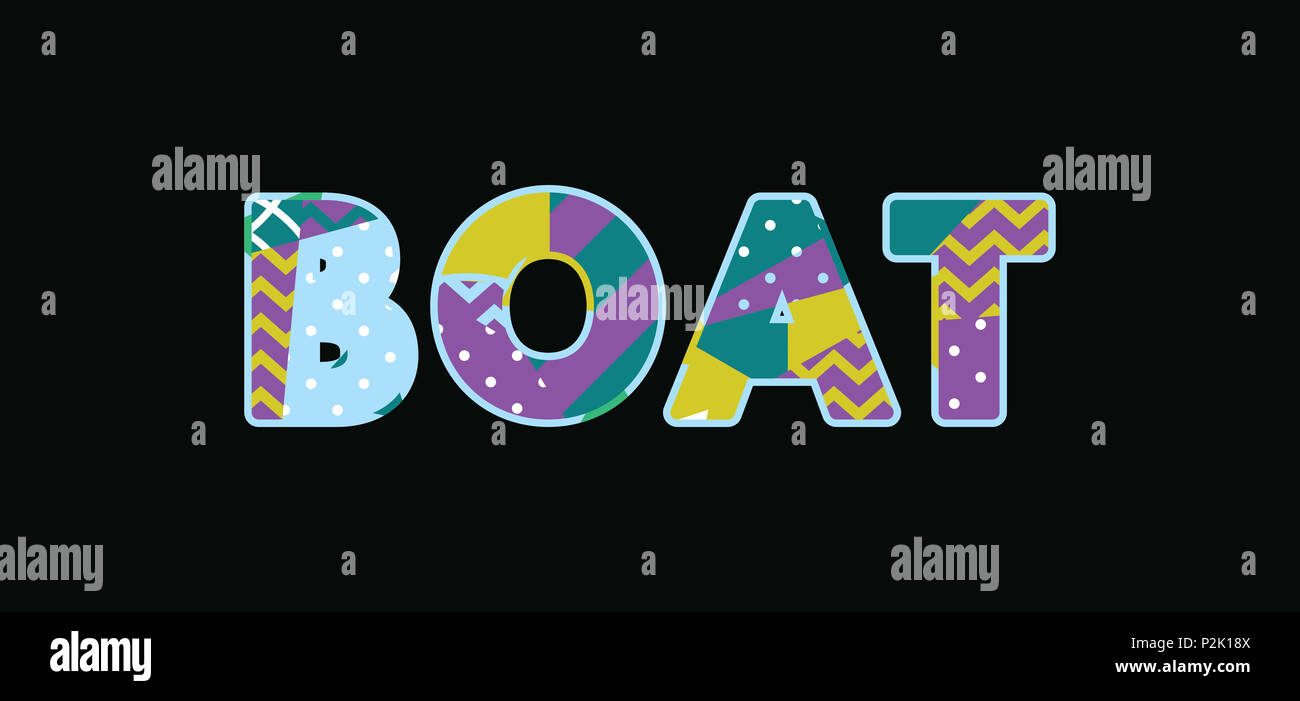 The word BOAT concept written in colorful abstract typography Stock ...
