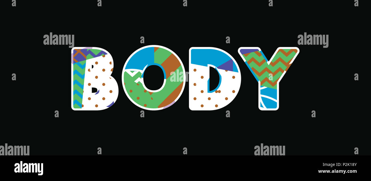 The word BODY concept written in colorful abstract typography Stock ...