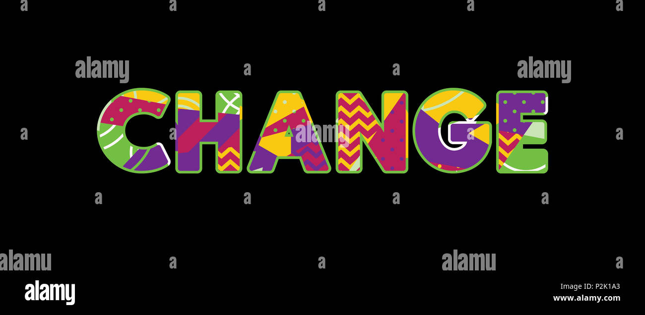 The word CHANGE concept written in colorful abstract typography Stock ...