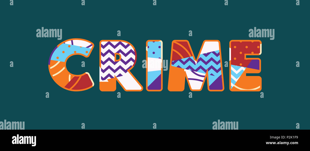 The word CRIME concept written in colorful abstract typography Stock ...