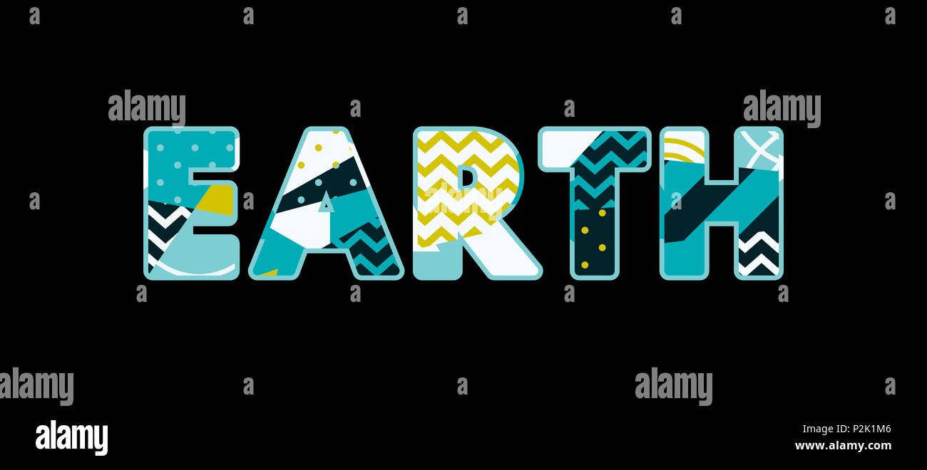 The word EARTH concept written in colorful abstract typography Stock ...