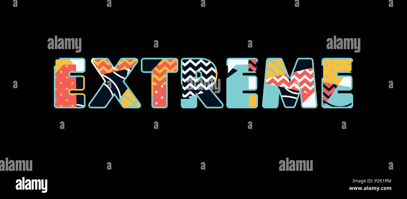 The word EXTREME concept written in colorful abstract typography Stock ...