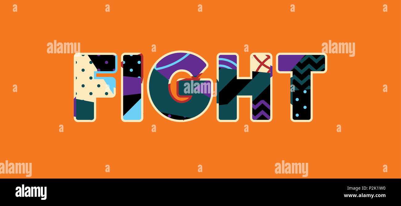 The word FIGHT concept written in colorful abstract typography Stock ...