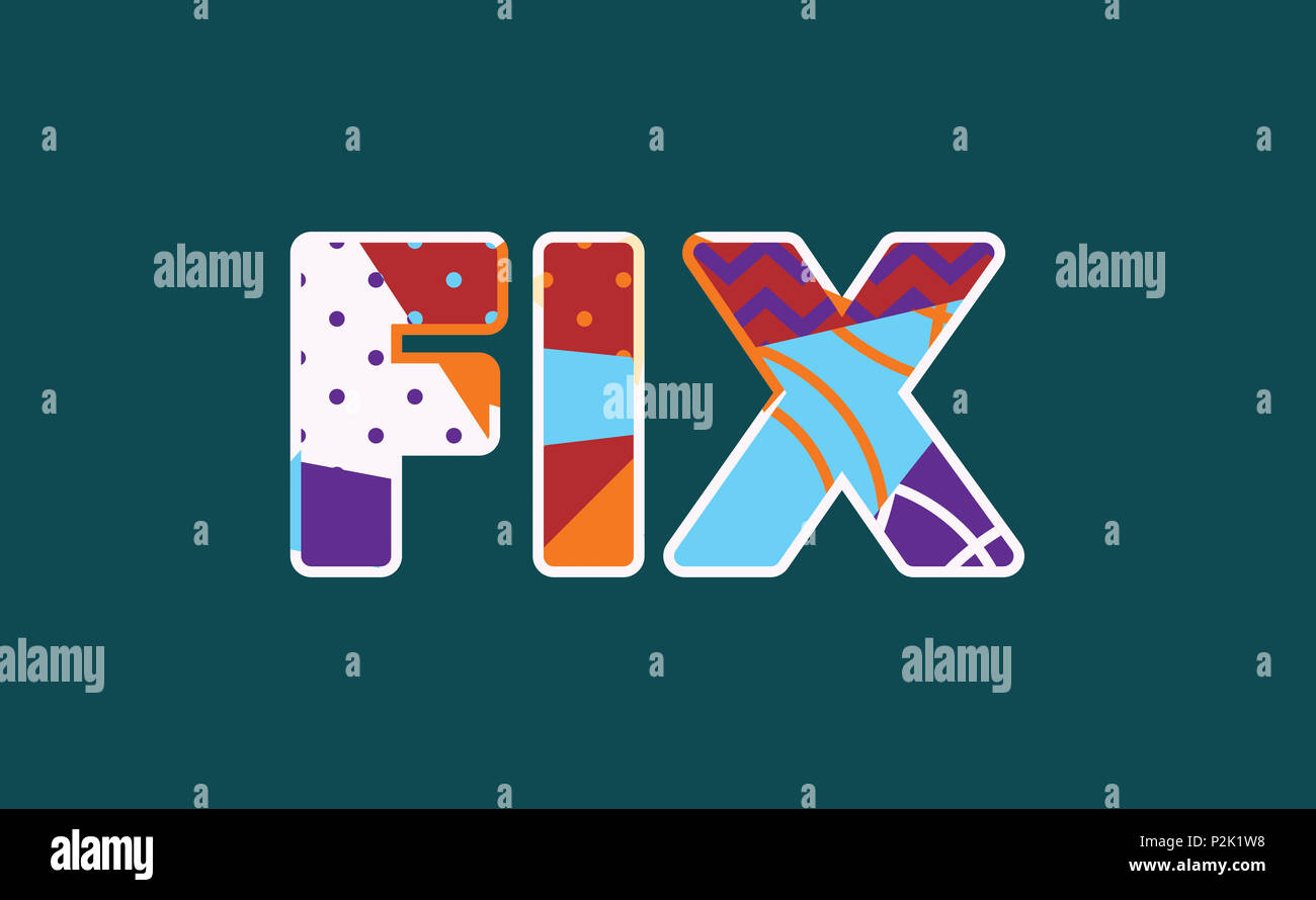 The word FIX concept written in colorful abstract typography Stock ...