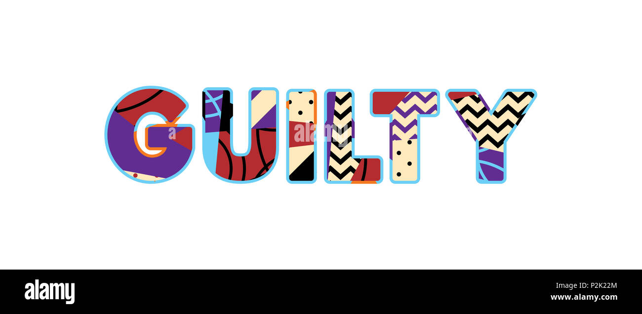 The word GUILTY concept written in colorful abstract typography Stock ...