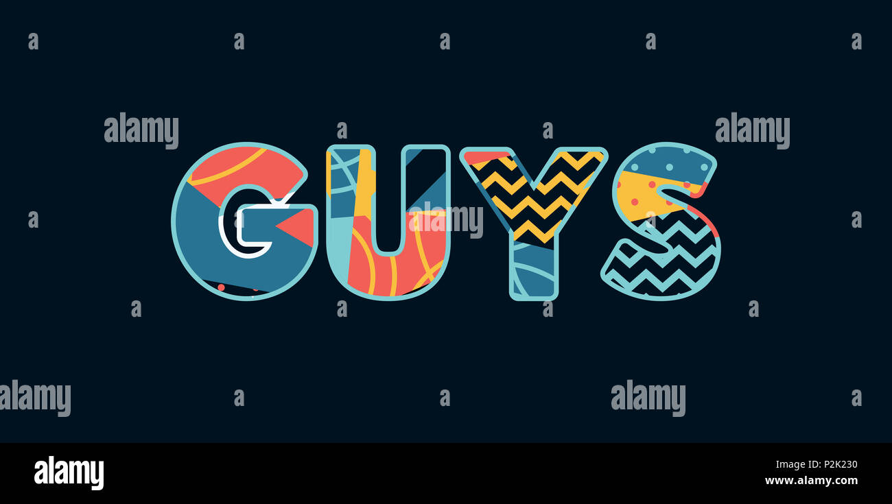The word GUYS concept written in colorful abstract typography Stock ...