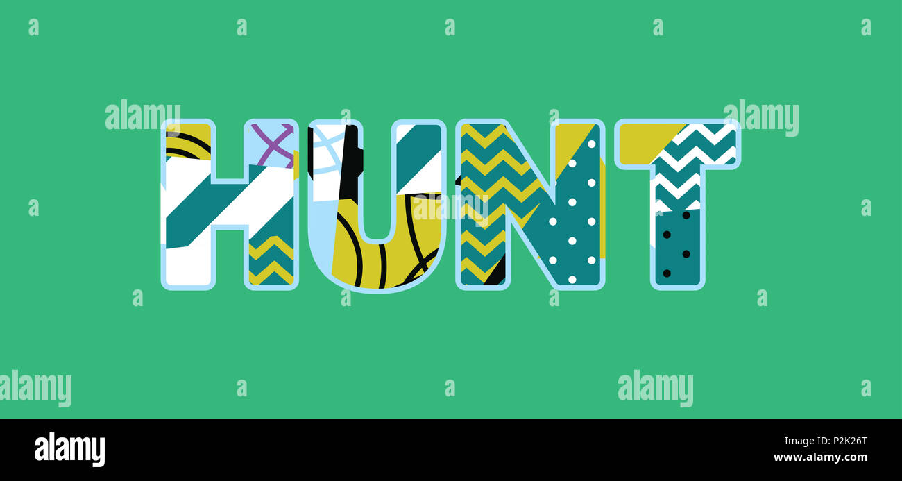 The word HUNT concept written in colorful abstract typography Stock ...