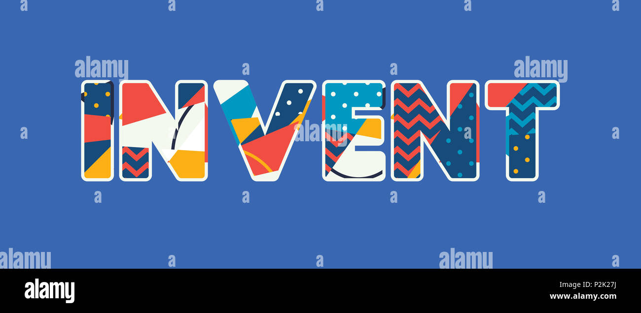 The word INVENT concept written in colorful abstract typography Stock ...