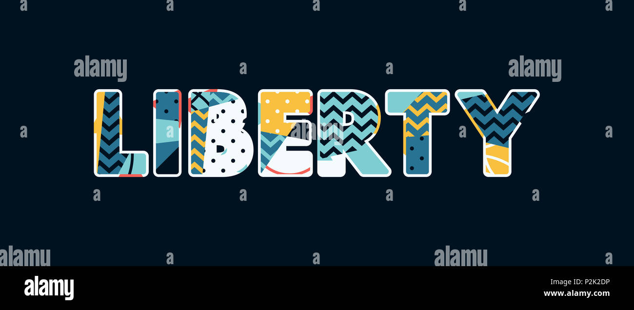The word LIBERTY concept written in colorful abstract typography Stock ...