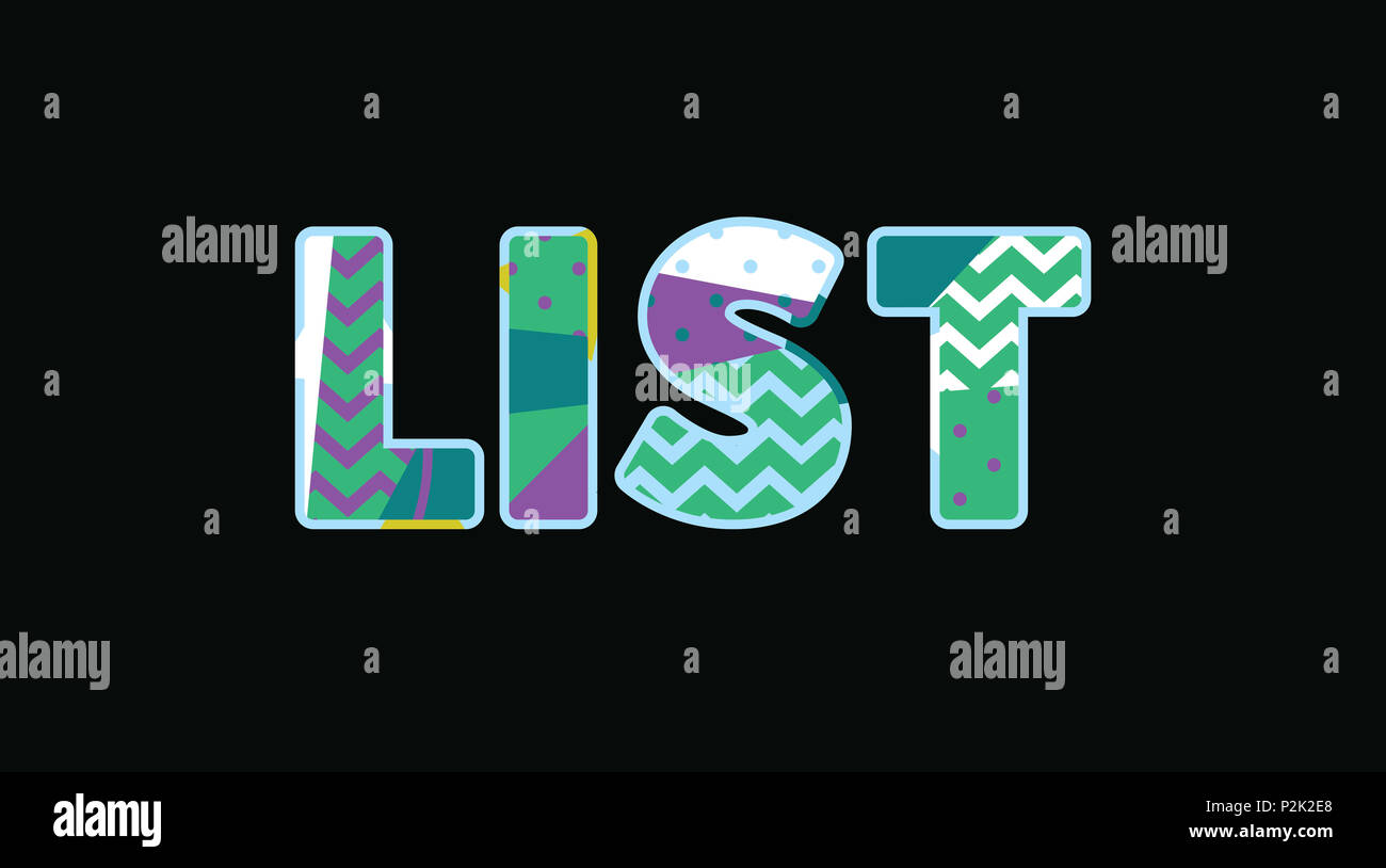 The word LIST concept written in colorful abstract typography Stock ...