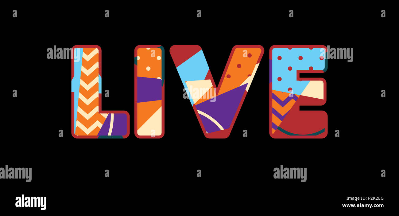 The word LIVE concept written in colorful abstract typography Stock ...