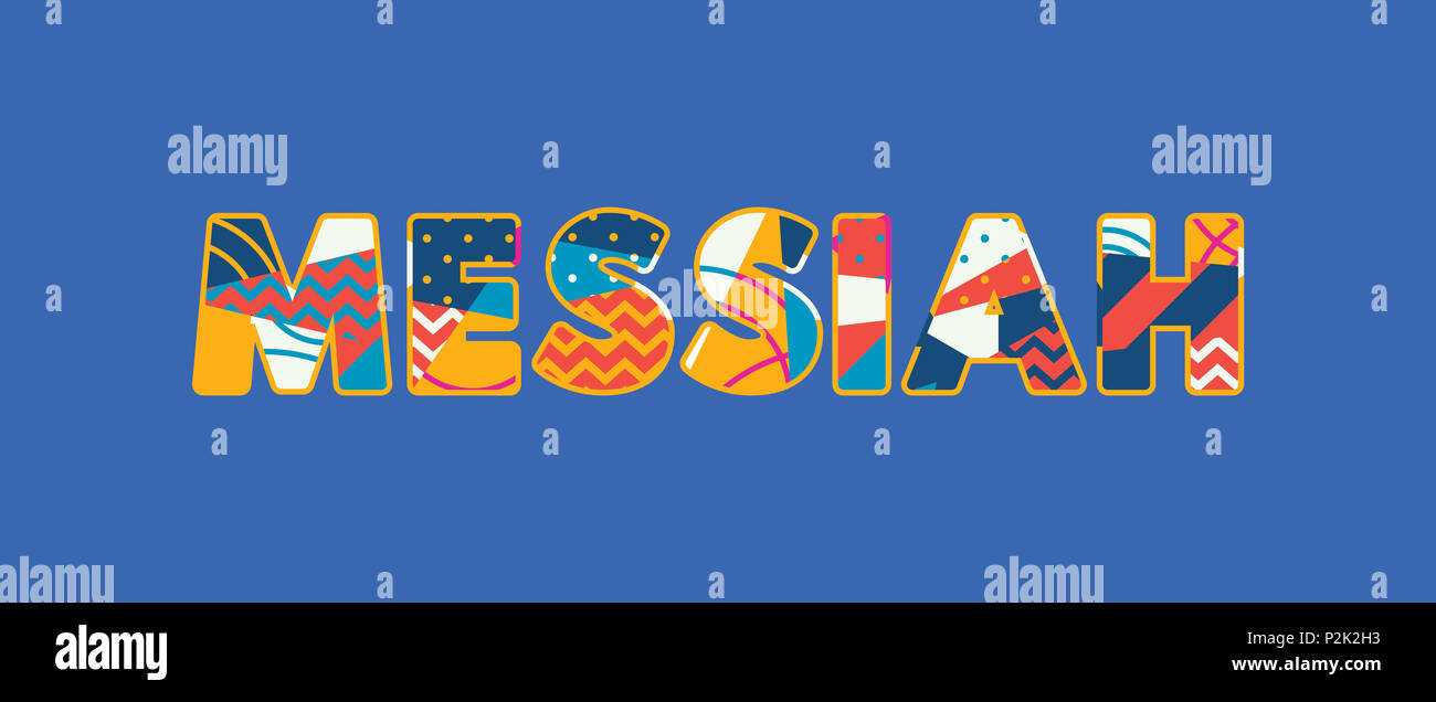 The word MESSIAH concept written in colorful abstract typography Stock ...