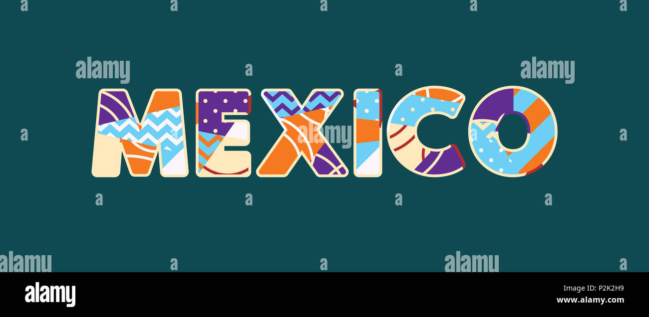 The word MEXICO concept written in colorful abstract typography Stock ...