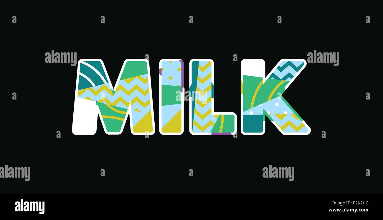 The word MILK concept written in colorful abstract typography Stock ...