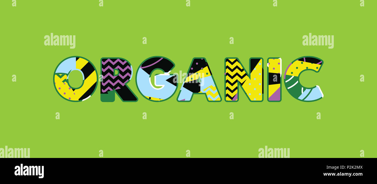 The word ORGANIC concept written in colorful abstract typography Stock ...