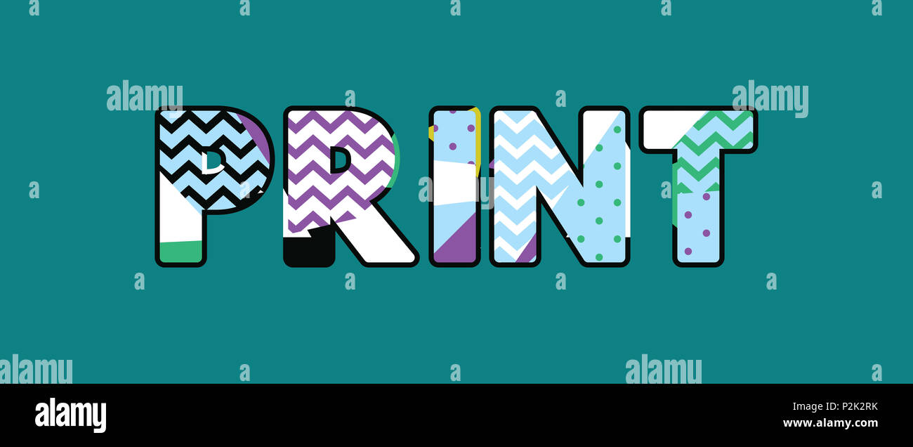 The word PRINT concept written in colorful abstract typography Stock ...