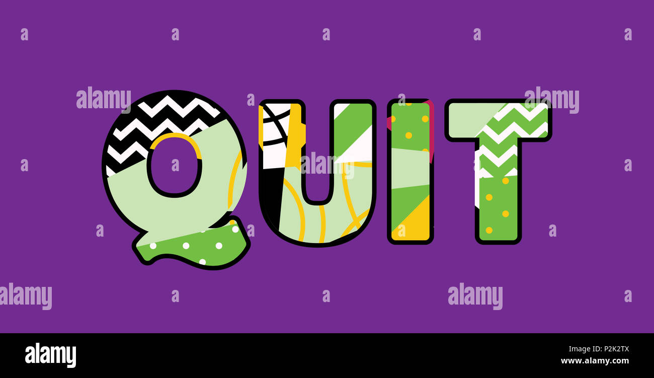 The word QUIT concept written in colorful abstract typography Stock ...