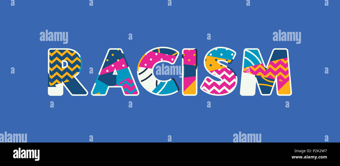The word RACISM concept written in colorful abstract typography Stock ...