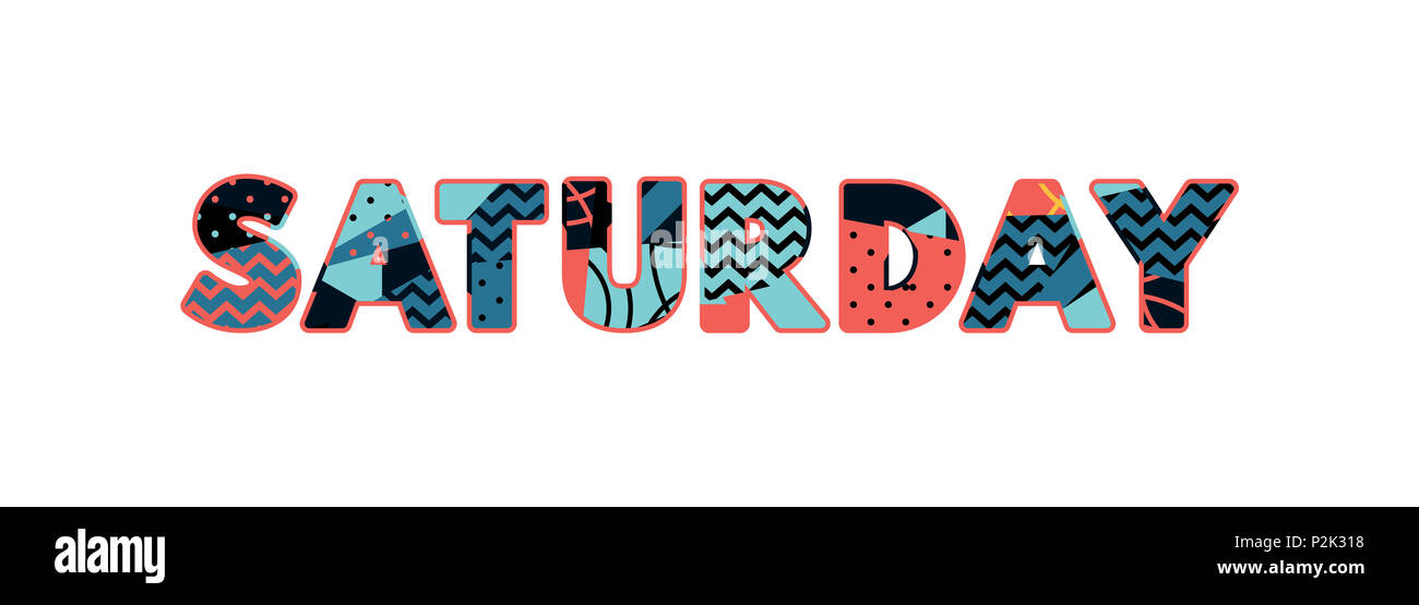 The word SATURDAY concept written in colorful abstract typography Stock ...