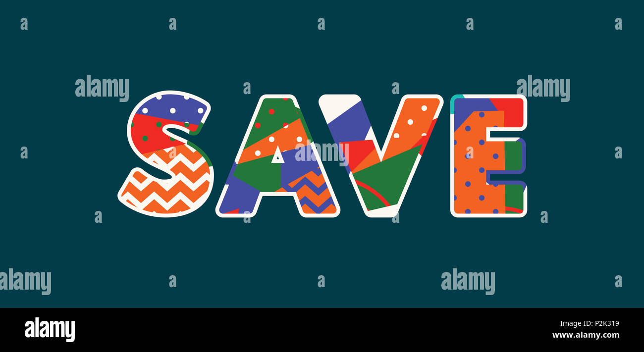 The word SAVE concept written in colorful abstract typography Stock ...