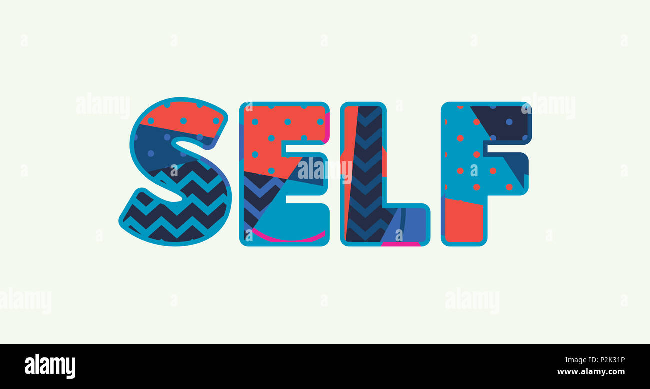 The word SELF concept written in colorful abstract typography Stock ...