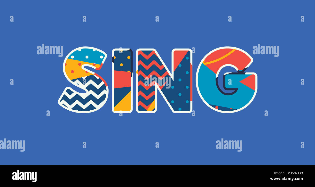 The word SING concept written in colorful abstract typography Stock ...