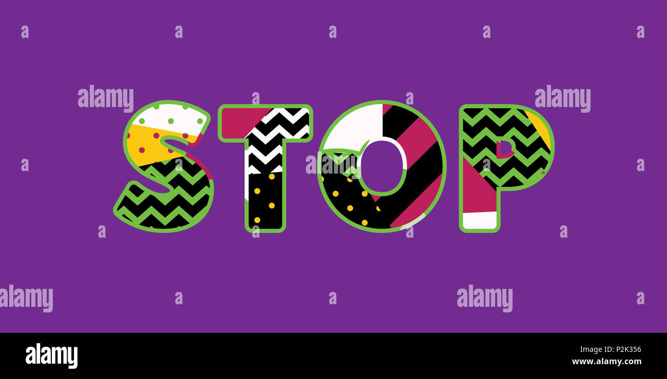 The word STOP concept written in colorful abstract typography Stock ...