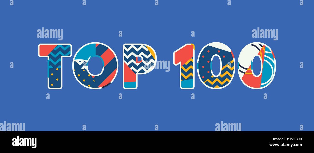 The words TOP 100 concept written in colorful abstract typography Stock ...