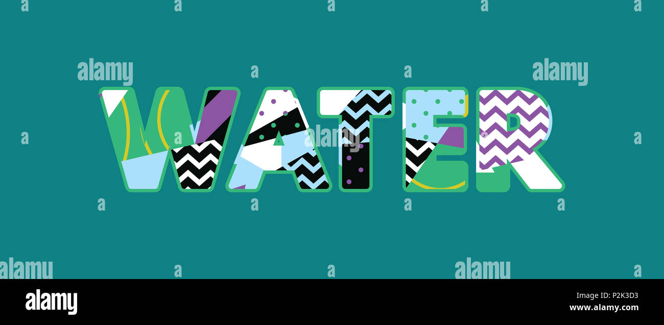 The word WATER concept written in colorful abstract typography Stock ...