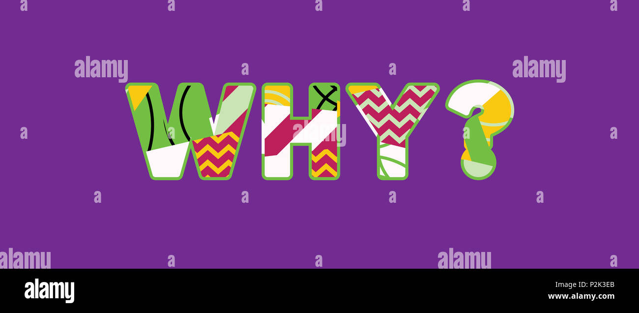 The word WHY? concept written in colorful abstract typography Stock ...