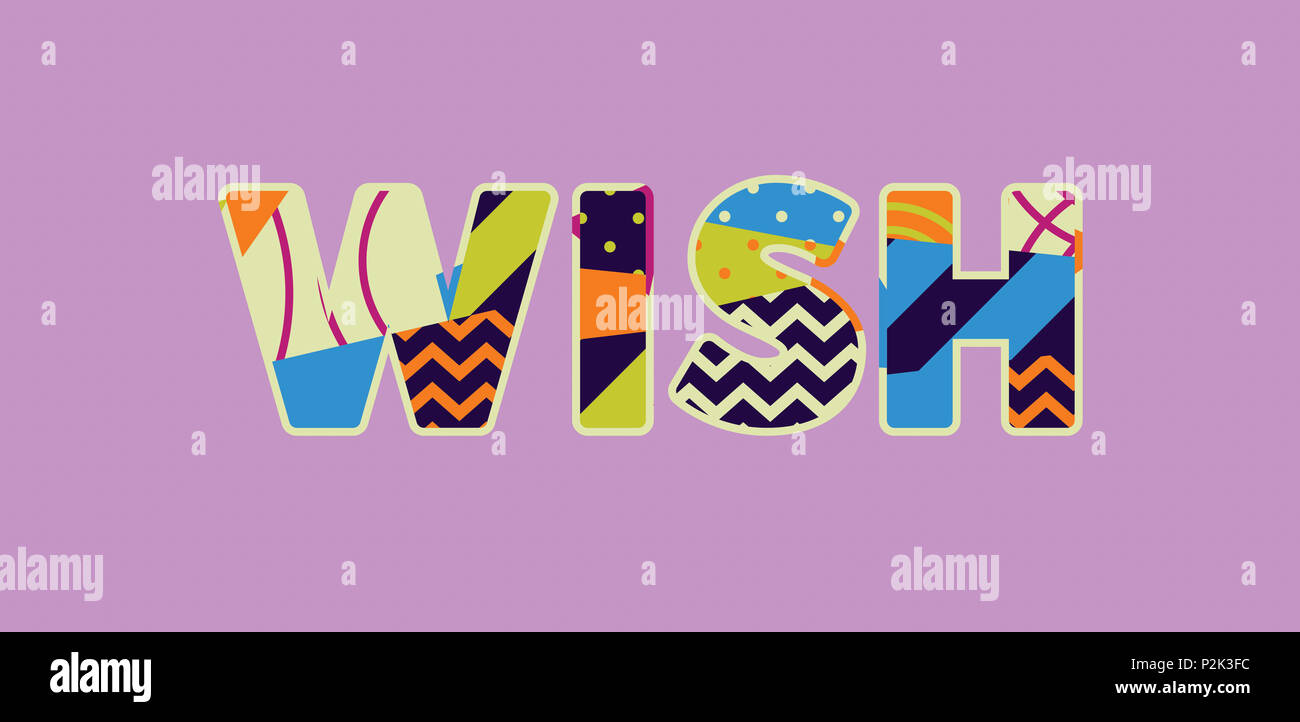 The word WISH concept written in colorful abstract typography Stock ...