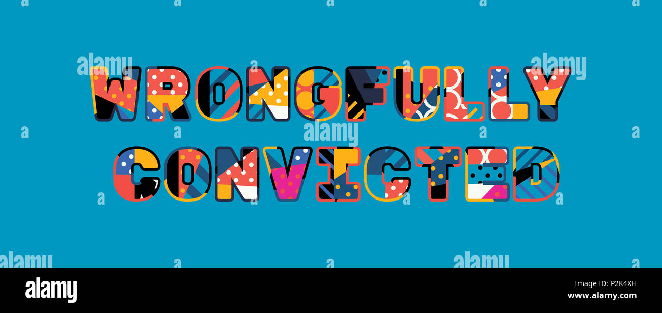 The words WRONGFULLY CONVICTED concept written in colorful abstract ...