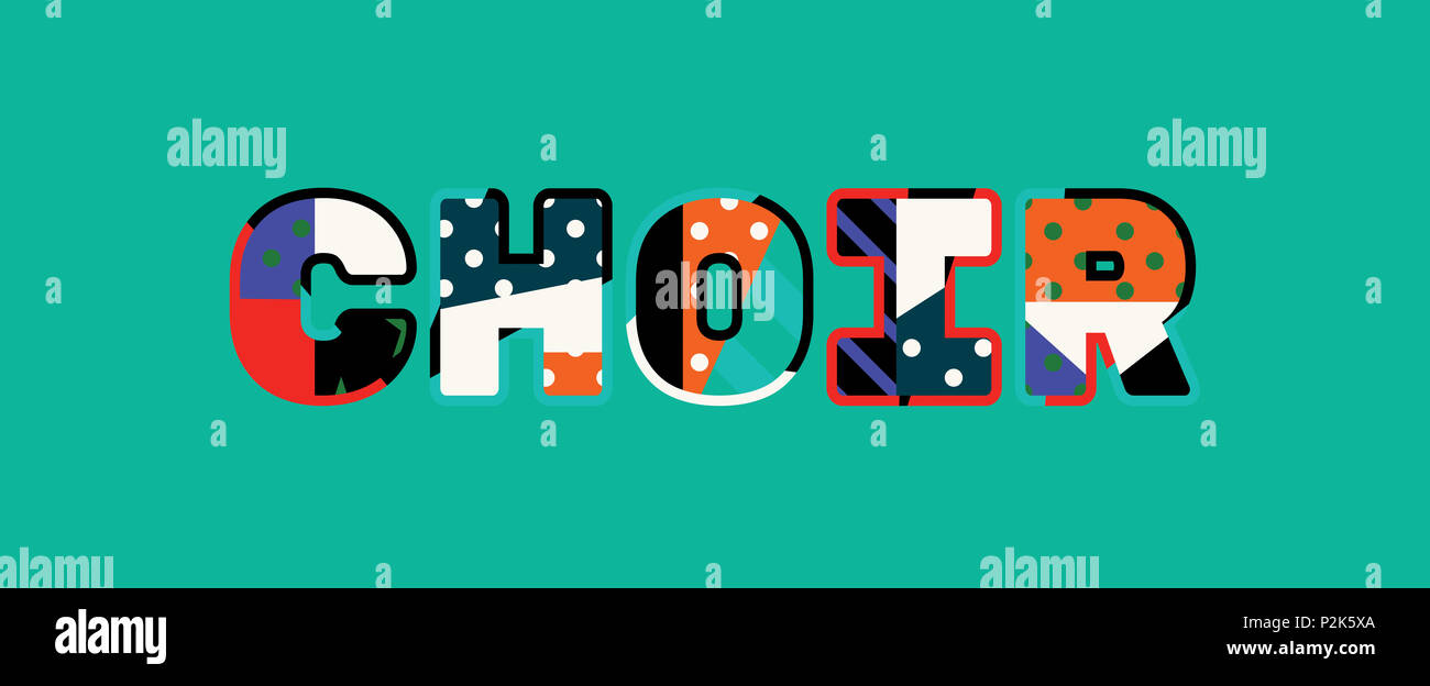 The word CHOIR concept written in colorful abstract typography Stock ...