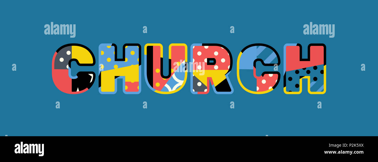 The word CHURCH concept written in colorful abstract typography Stock ...