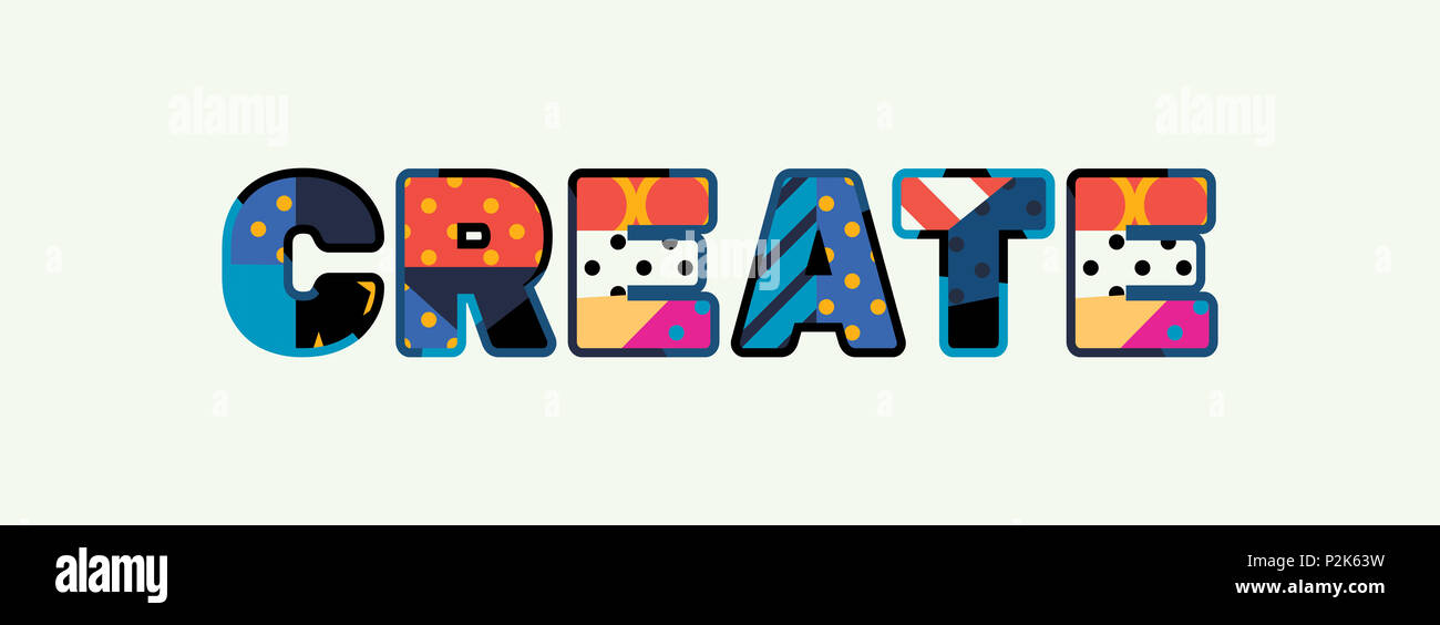 The word CREATE concept written in colorful abstract typography Stock ...