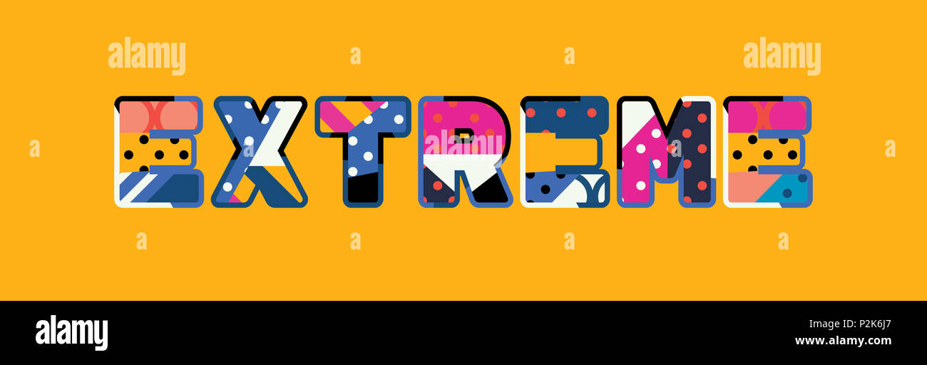 The word EXTREME concept written in colorful abstract typography Stock ...