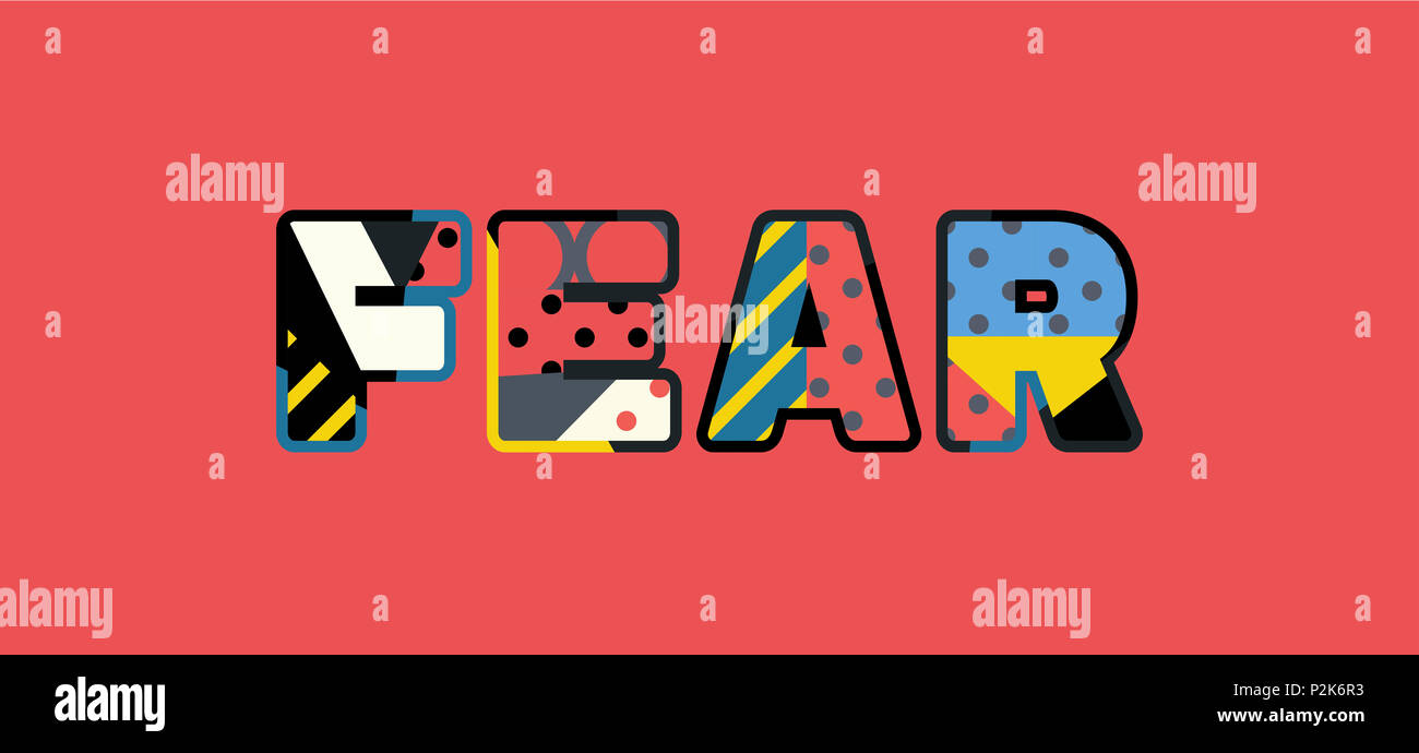 The word FEAR concept written in colorful abstract typography Stock ...