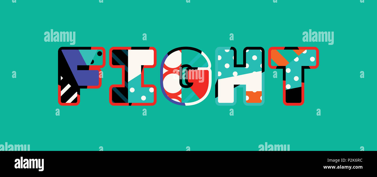 The word FIGHT concept written in colorful abstract typography Stock ...